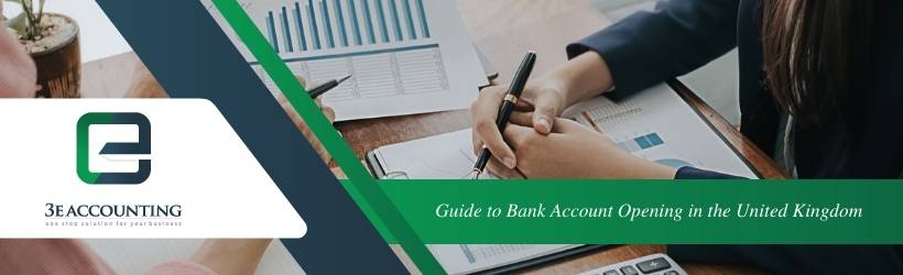 Guide to Bank Account Opening in the United Kingdom - 3E Accounting