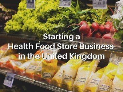 Starting a Health Food Store Business in the United Kingdom
