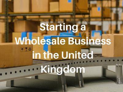 Starting a Wholesale Business in the United Kingdom