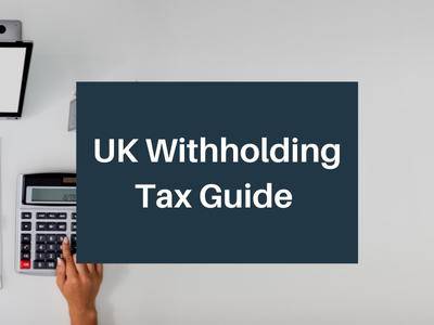 The Brief Essentials of Withholding Taxes in the United Kingdom