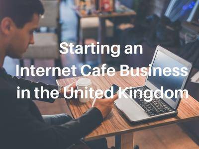 Starting an Internet Café Business in the United Kingdom
