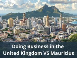 Doing Business in the United Kingdom VS Mauritius | Why Choose the ...